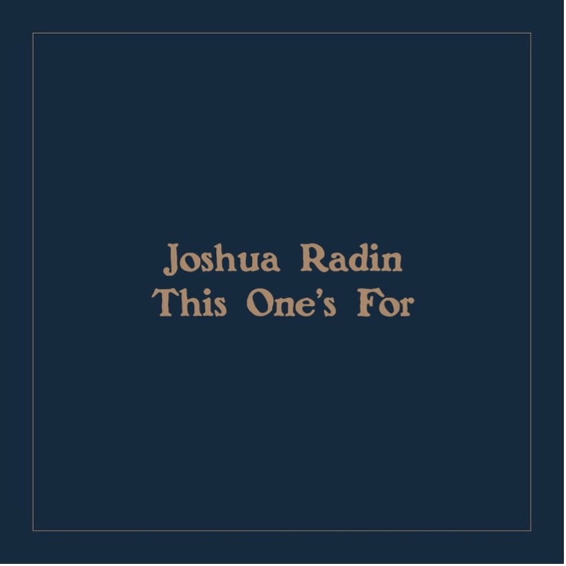 Singer-Songwriter Joshua Radin Releases “This One’s for,” a Love Letter ...